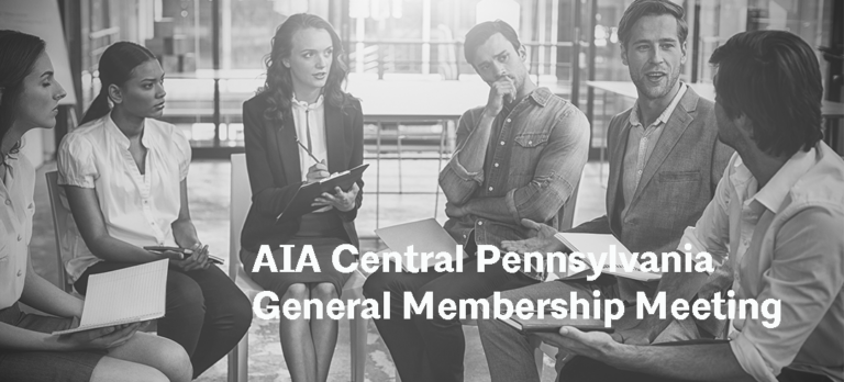 AIA Central PA General Membership Meeting – AIA Central Pennsylvania